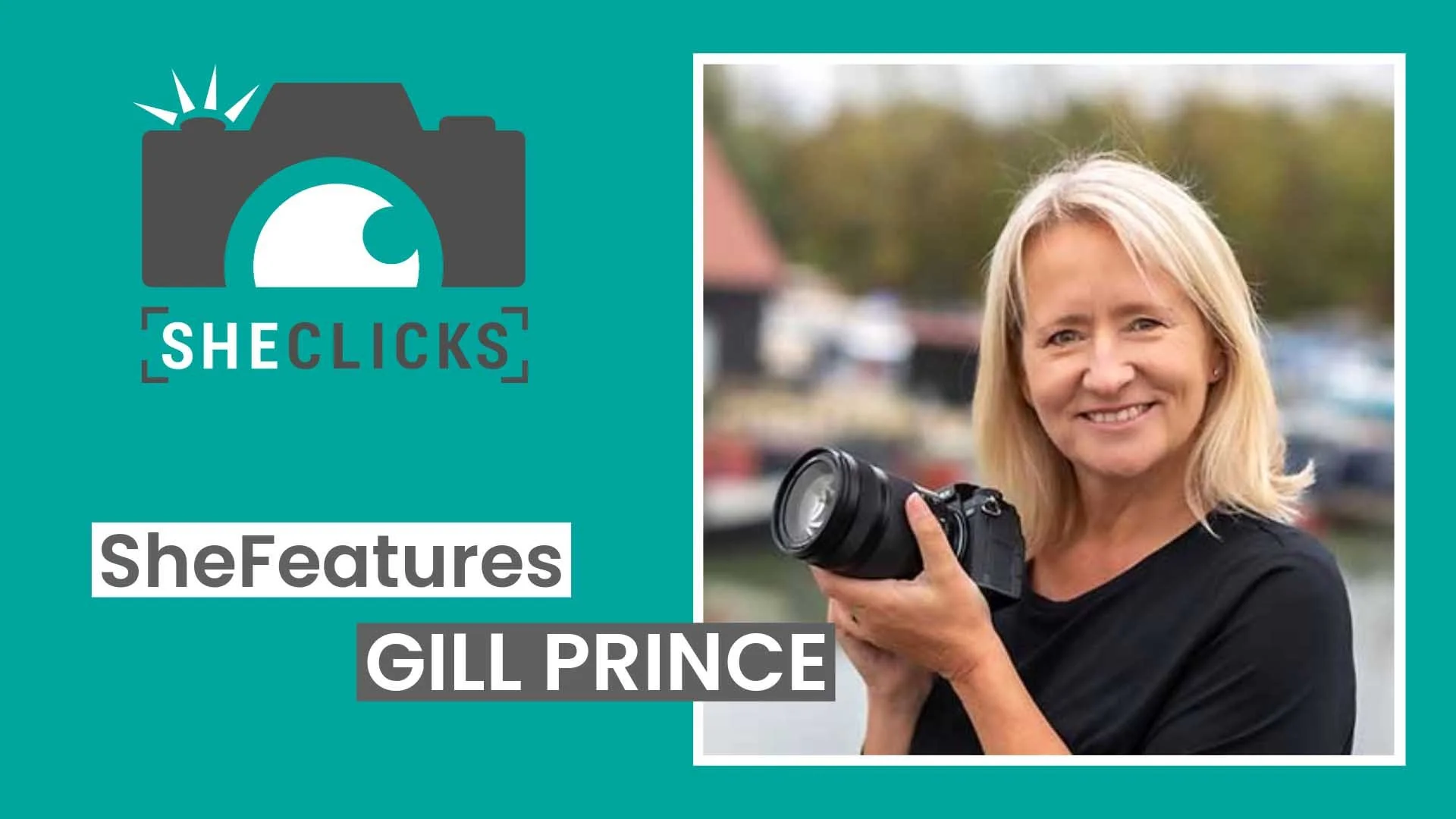 SheFeatures: Gill Prince - SheClicks